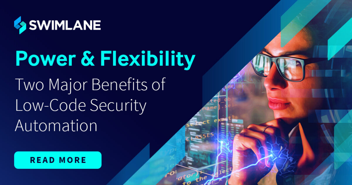 Power & Flexibility: Two Major Benefits of Low-Code Security…