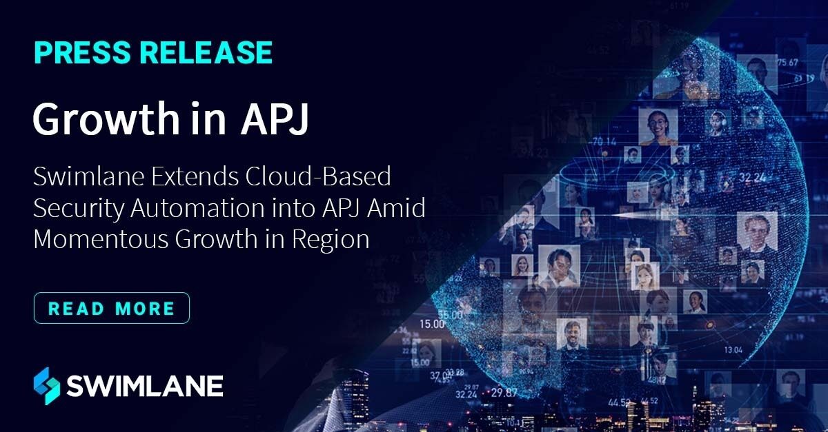 Swimlane Extends Cloud-Based Security Automation into APJ Region