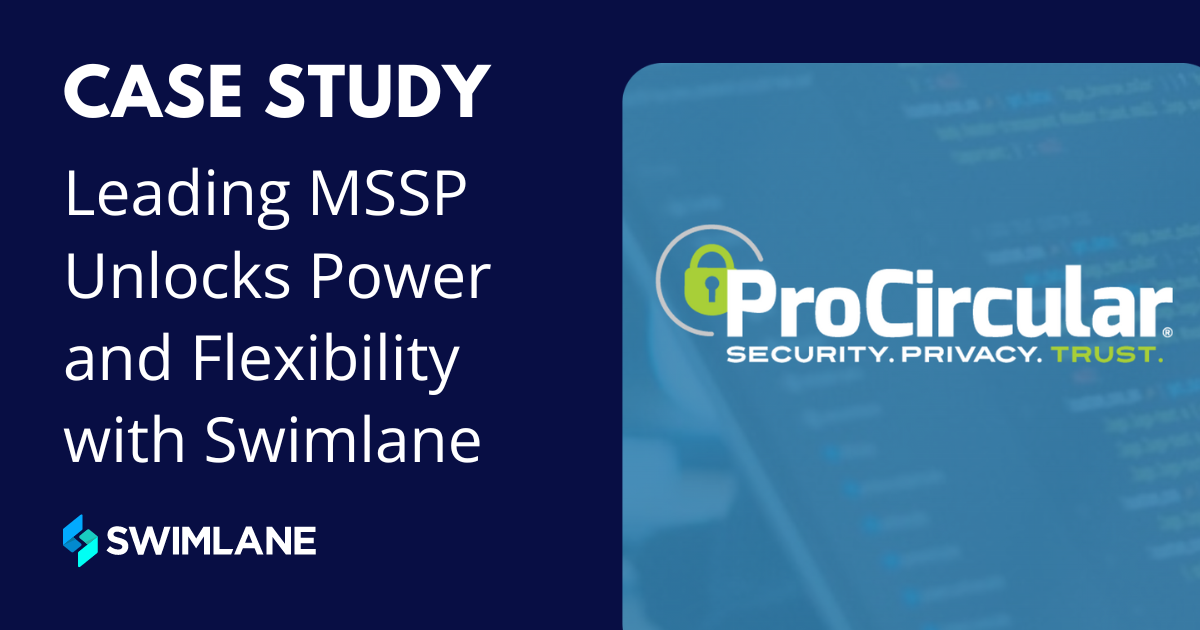 ProCircular Unlocks Power and Flexibility with Swimlane - AI Security Automation
